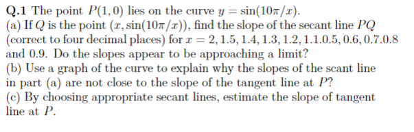 Solved Q.1 The point P(1,0) lies on the curve y=sin(10π/x). | Chegg.com