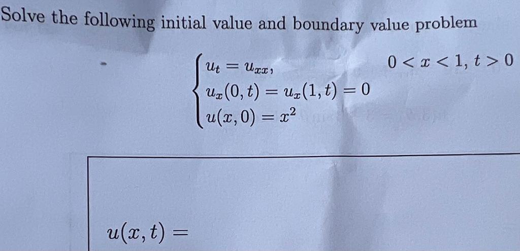 Solved Solve the following initial value and boundary value | Chegg.com