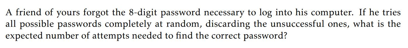 Solved A friend of yours forgot the 8-digit password | Chegg.com