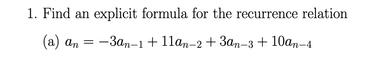 Solved 1. Find an explicit formula for the recurrence | Chegg.com