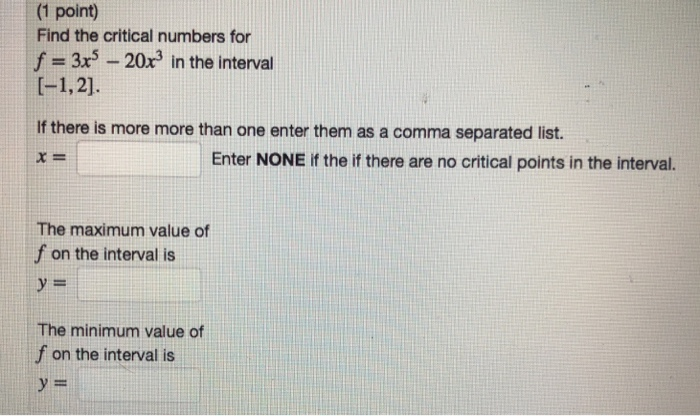 Solved (1 point) Find the critical numbers for f 3x5 -20x3 | Chegg.com