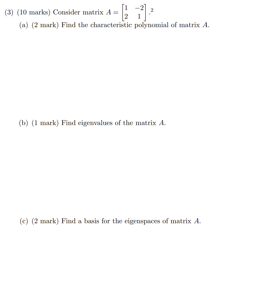 Solved (3) (10 marks) Consider matrix A=[12−21]⋅2 (a) (2 | Chegg.com