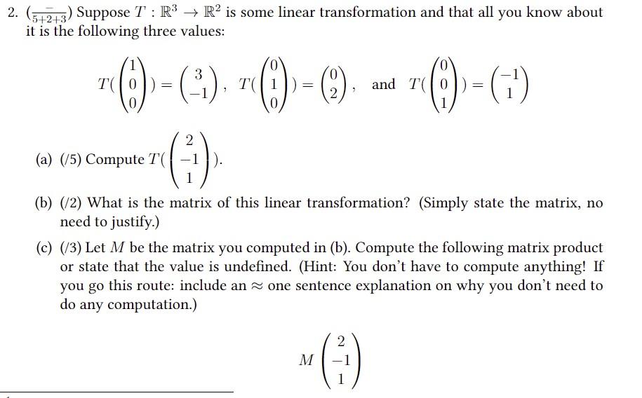 Solved 2. (5+2+3−) Suppose T:R3→R2 is some linear | Chegg.com