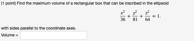 Solved (1 point) Find the maximum volume of a rectangular | Chegg.com