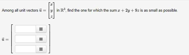 Solved Among all unit vectors u=⎣⎡xyz⎦⎤ in R3, find the one | Chegg.com