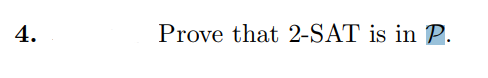 Solved Prove that 2 -SAT is in P. | Chegg.com