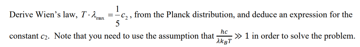 Solved Derive Wien’s law, T. Aomax = -c,, from the Planck | Chegg.com