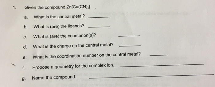Solved Given the compound Zn [Cu(CN)_4] a. What is the | Chegg.com