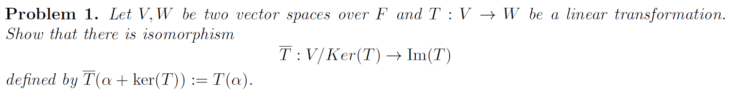 Solved Problem 1. Let V, W be two vector spaces over F and T | Chegg.com