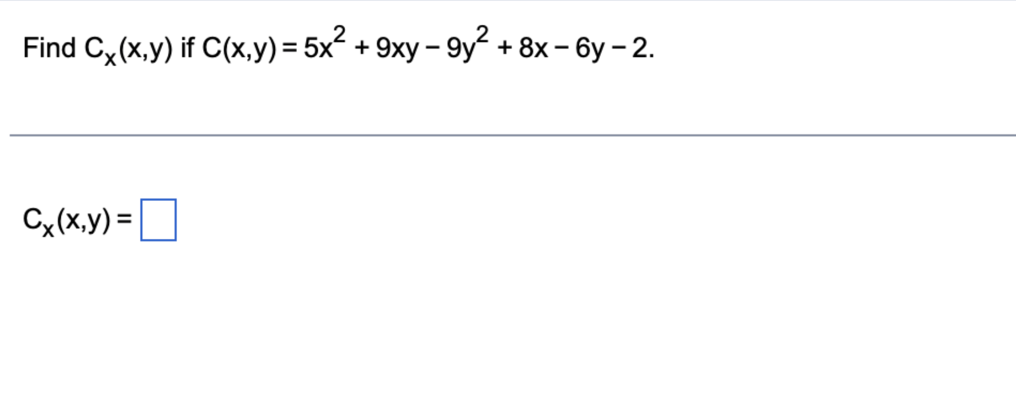 Solved Find Cx(x,y) ﻿if C(x,y)=5x2+9xy-9y2+8x-6y-2Cx(x,y)= | Chegg.com