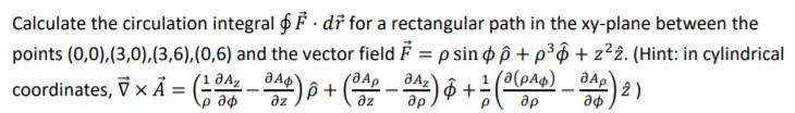 Solved Calculate the circulation integral $ . dř for a | Chegg.com
