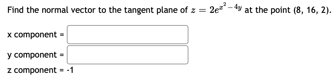 Solved Find the normal vector to the tangent plane of z = | Chegg.com