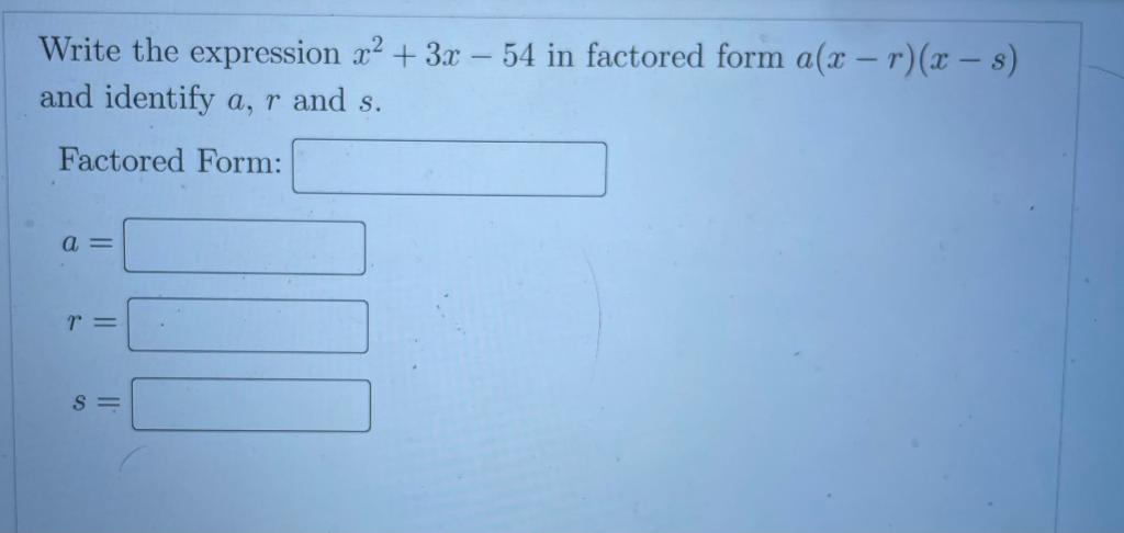 Solved Write the expression x2+3x−54 in factored form | Chegg.com