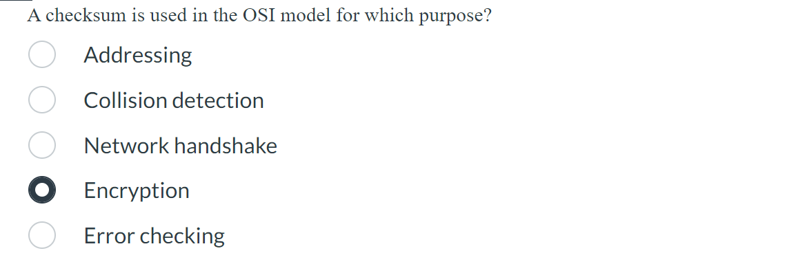 Solved A checksum is used in the OSI model for which | Chegg.com