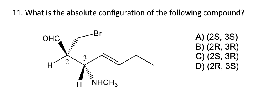 Solved 11. What is the absolute configuration of the | Chegg.com