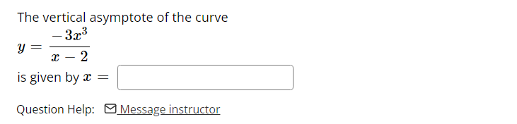 Solved The vertical asymptote of the curvey=-3x3x-2is given | Chegg.com