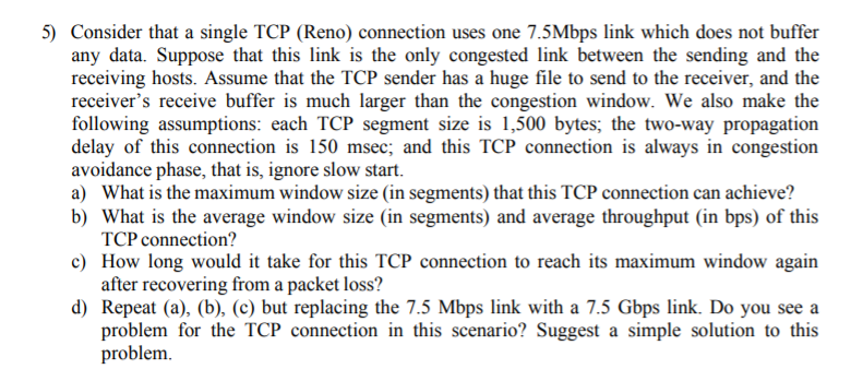 Solved 5) Consider that a single TCP (Reno) connection uses | Chegg.com