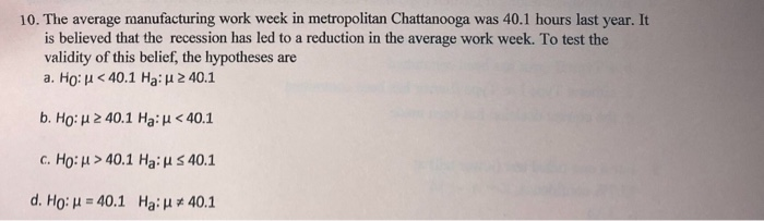 Solved 10. The average manufacturing work week in | Chegg.com