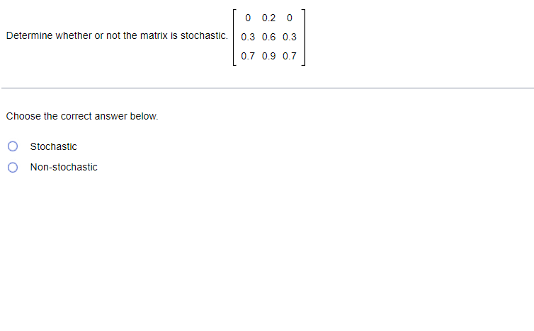 Solved Determine whether or not the matrix is stochastic. | Chegg.com