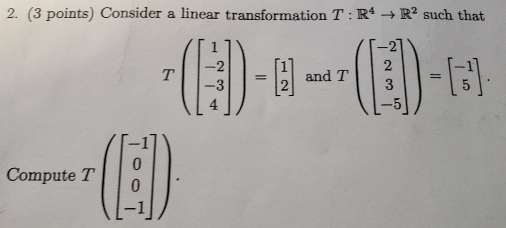 Solved Consider a linear transformation T: R4 to R2 such | Chegg.com