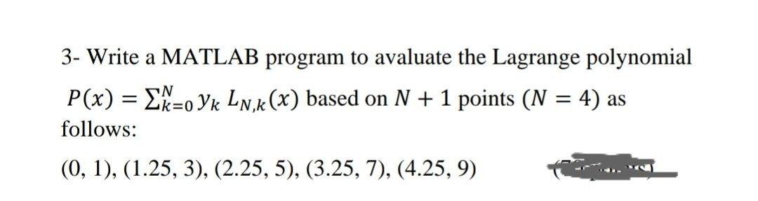 Solved 3- Write a MATLAB program to avaluate the Lagrange | Chegg.com