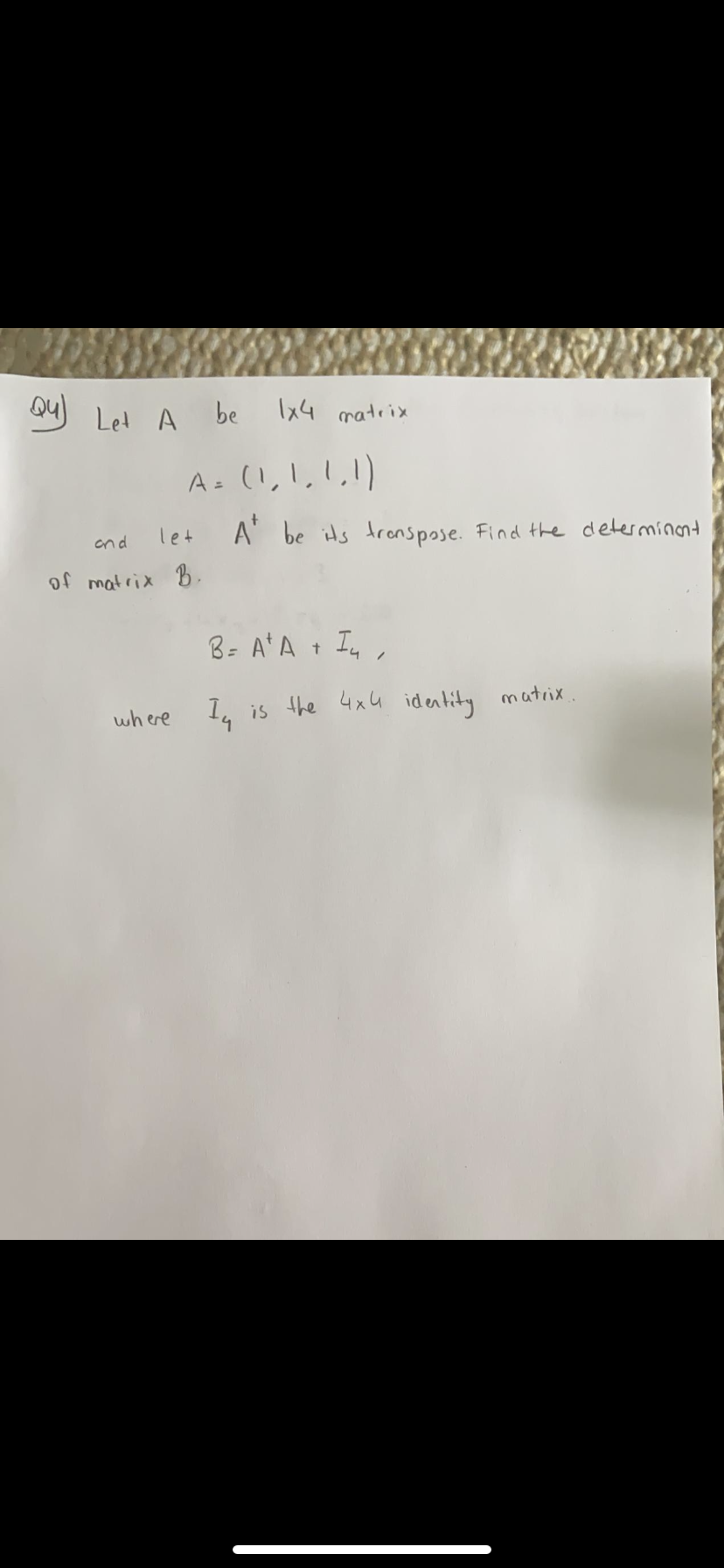 Solved Qu) Let A be 1x4 matrix A. (1,1,1,1) and let At be | Chegg.com