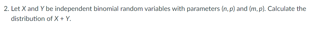 Solved 2. Let X and Y be independent binomial random | Chegg.com