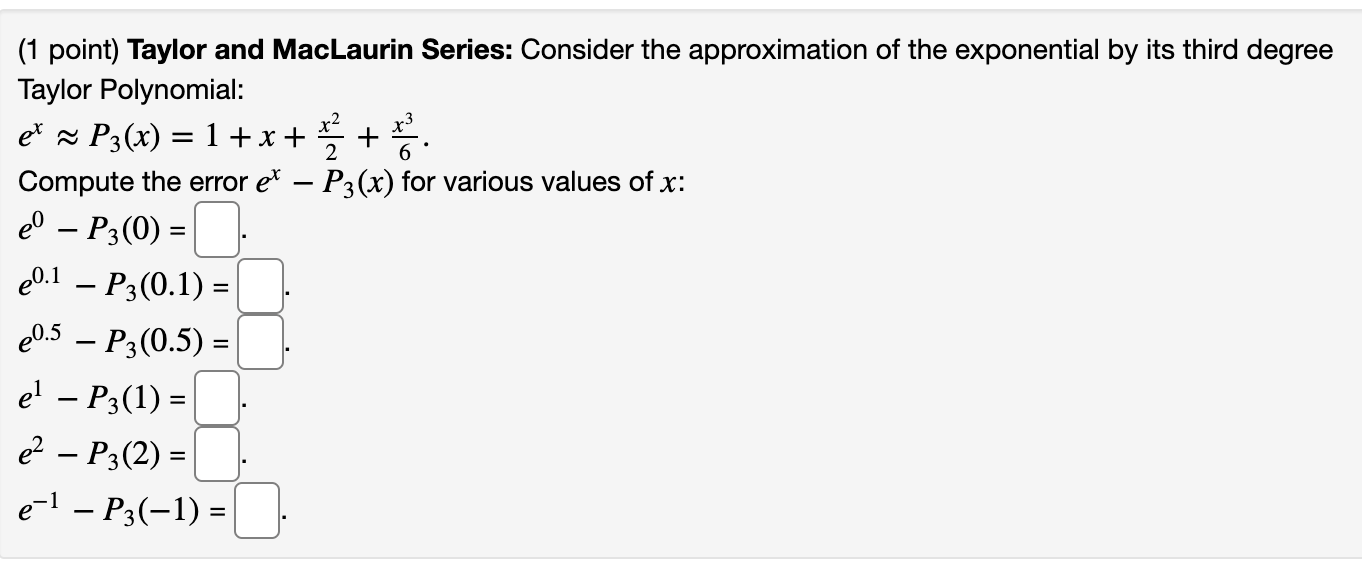 Solved (1 point) Taylor and MacLaurin Series: Consider the | Chegg.com