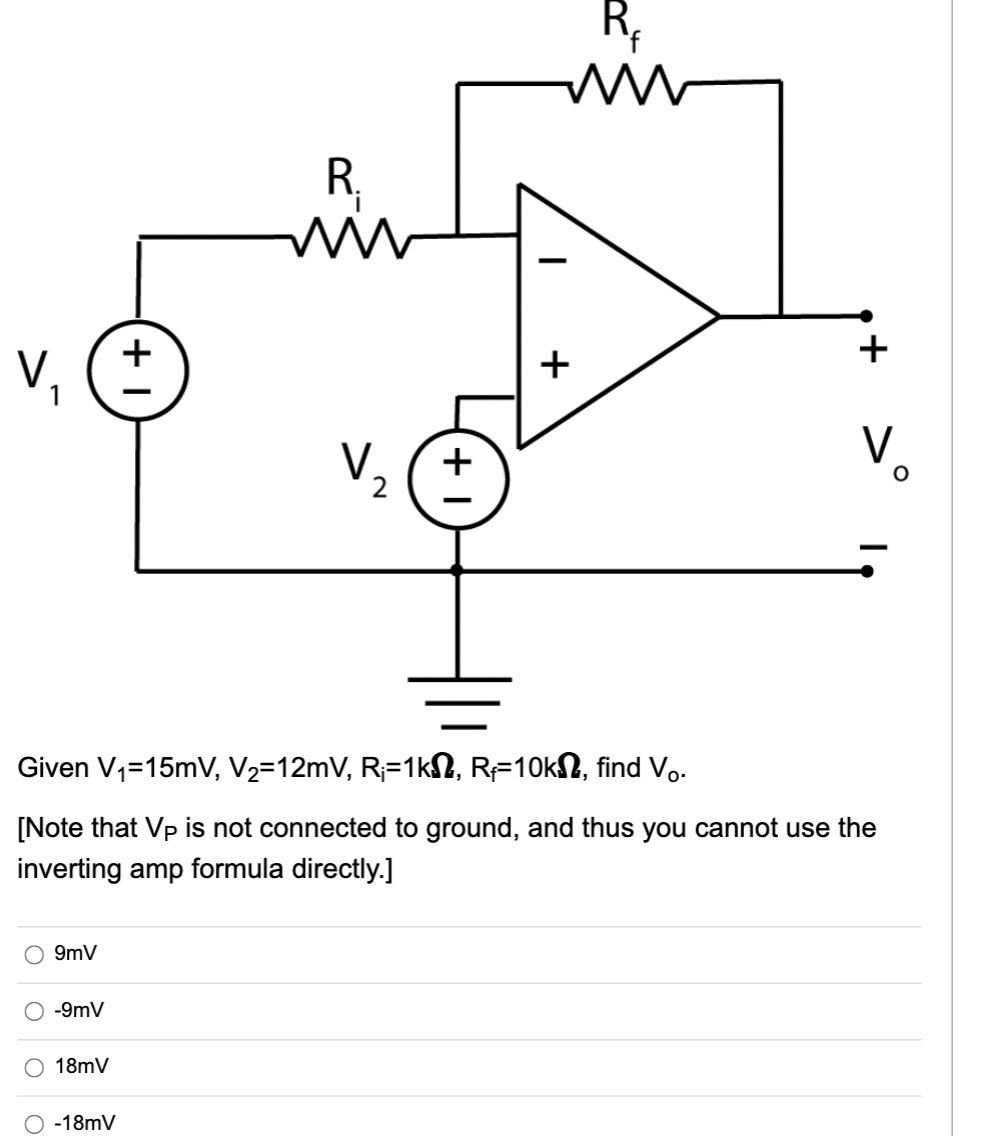 Solved Given V1=15mV,V2=12mV,Ri=1kΩ,Rf=10kΩ, find Vo. [Note | Chegg.com