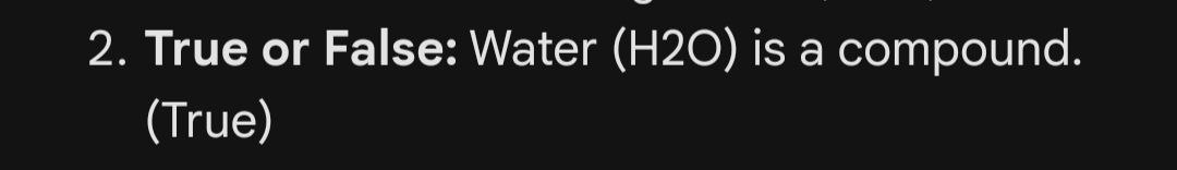 Solved 2. ﻿True or False: Water (H2O) ﻿is a compound. (True) | Chegg.com