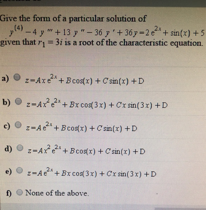 Solved Give the form of a particular solution of y^(4) - | Chegg.com