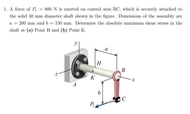 Solved 1. A force of P = 800 N is exerted on control arm BC, | Chegg.com
