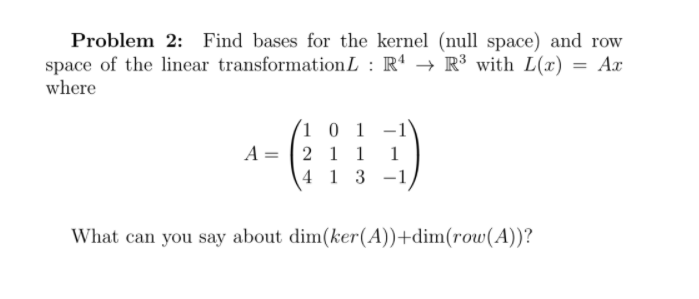 Solved Problem 2: Find bases for the kernel (null space) and | Chegg.com