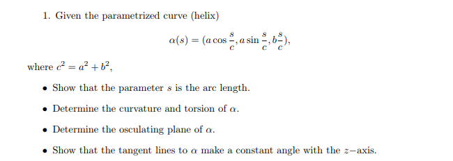 Solved 1. Given the parametrized curve (helix) a(s) = (a | Chegg.com