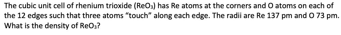 Solved The cubic unit cell of rhenium trioxide (ReO3) has Re | Chegg.com