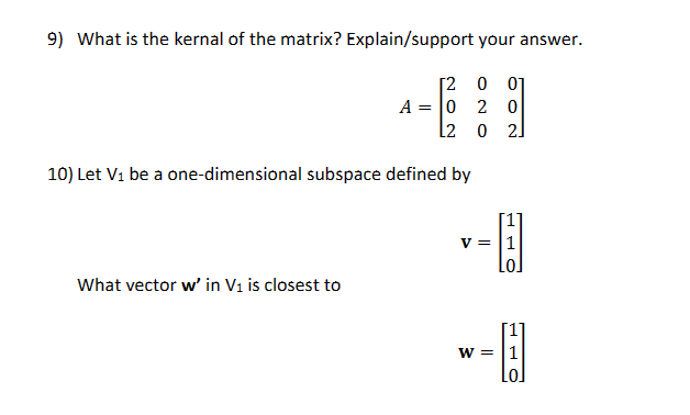 Solved 9) What is the kernal of the matrix? Explain/support | Chegg.com