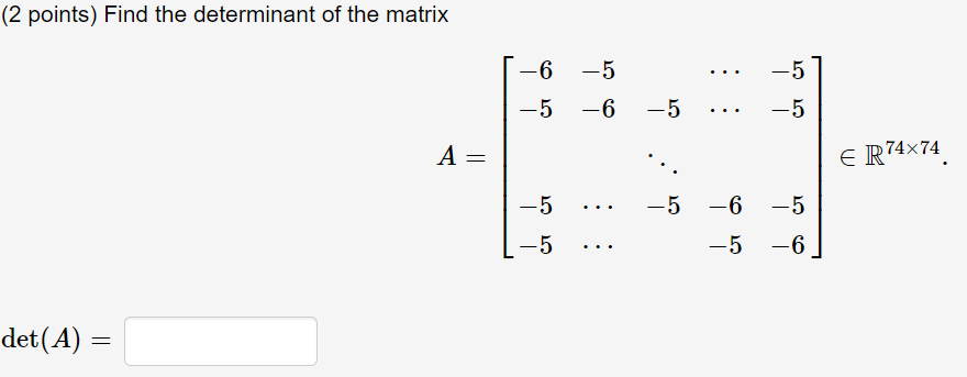 Solved (2 points) Find the determinant of the matrix | Chegg.com