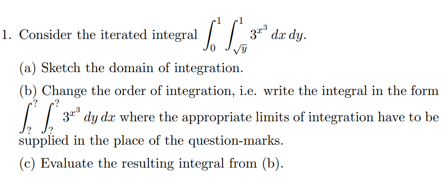 Solved Consider the iterated integral ∫01∫y13x3dxdy. (a) | Chegg.com