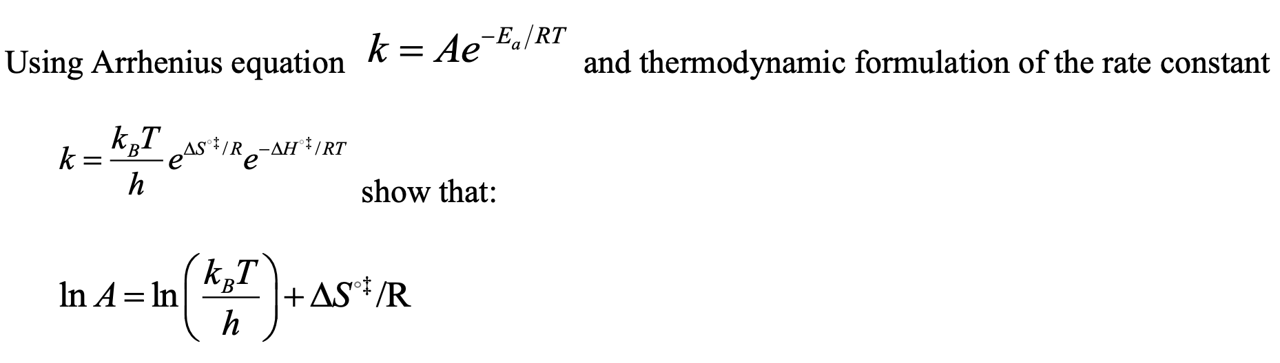 Solved Using Arrhenius equation k=Ae−Ea/RT and thermodynamic | Chegg.com