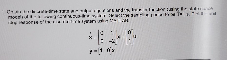 Solved 1 Obtain Discrete Time State Output Equations Transfer Function Using State Space