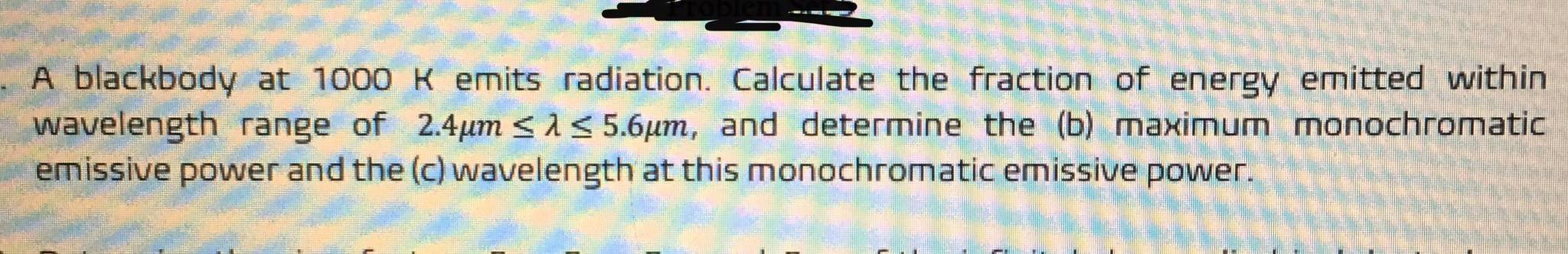 Solved A blackbody at 1000 k emits radiation. Calculate the | Chegg.com