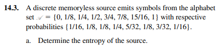 Solved 14.3. A discrete memoryless source emits symbols from | Chegg.com