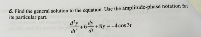 Solved 6. Find the general solution to the equation. Use the | Chegg.com
