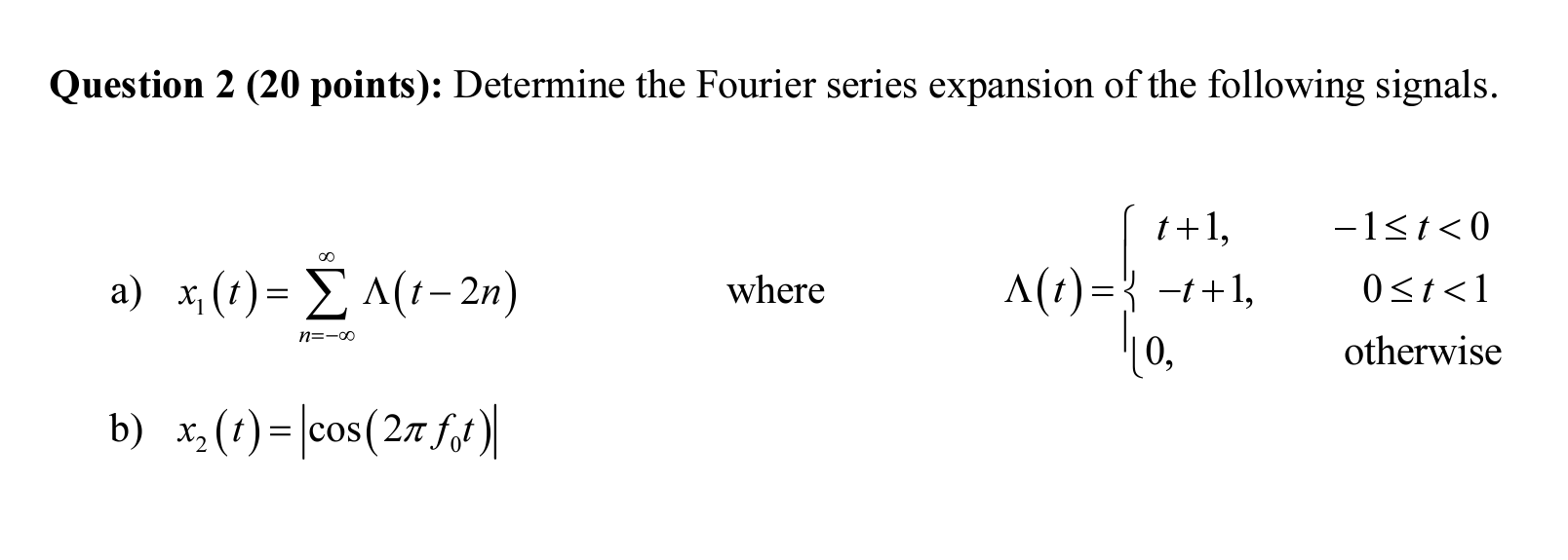 Solved Question 2 (20 points): Determine the Fourier series | Chegg.com