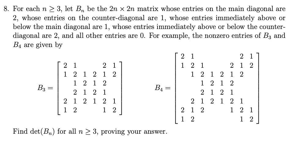 Solved 8. For each n > 3, let Bn be the 2n x 2n matrix whose | Chegg.com