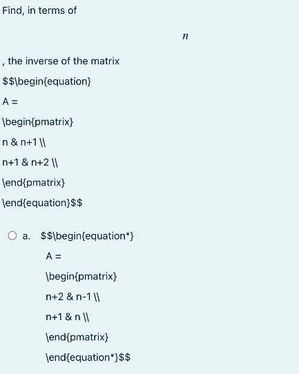 Solved Find, in terms of n , the inverse of the matrix $ | Chegg.com