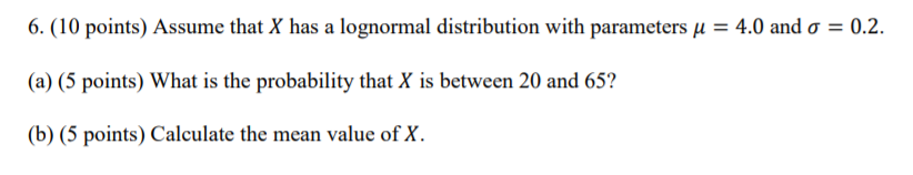 Solved 6. (10 points) Assume that X has a lognormal | Chegg.com