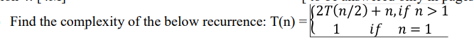 Solved Find the complexity of the below recurrence: T(n) | Chegg.com