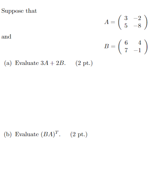 Solved Suppose that A=(35−2−8) and B=(674−1) (a) Evaluate | Chegg.com