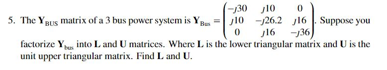 Solved -130 710 0 5. The Ybus matrix of a 3 bus power system | Chegg.com